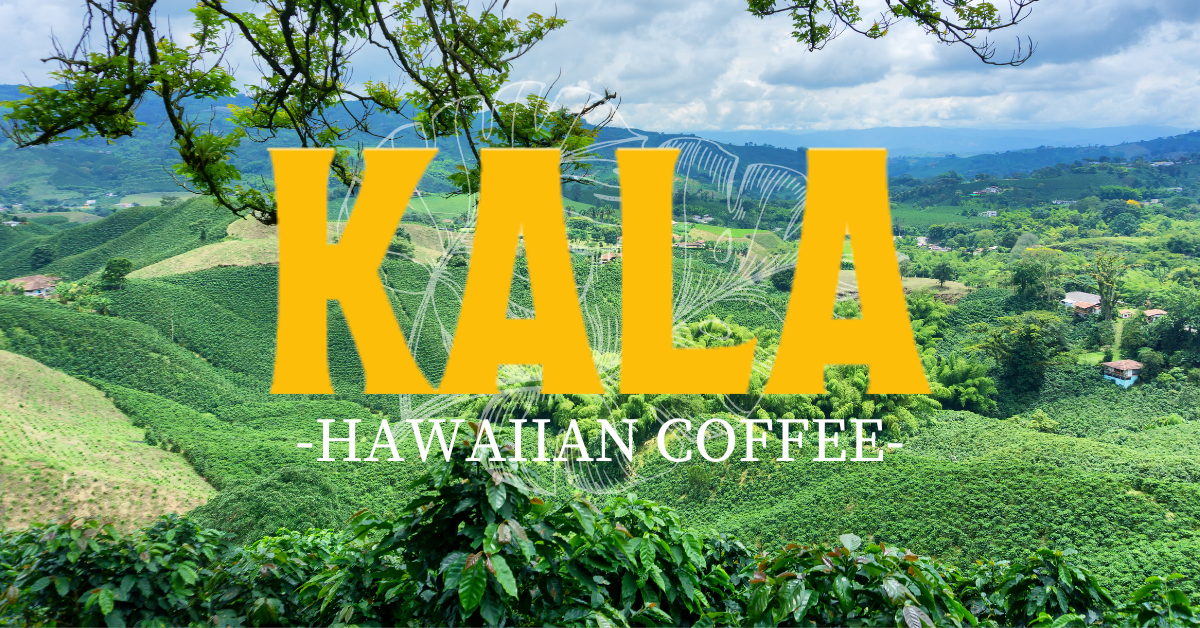 Our History | Kala Coffee – Kala Hawaiian Coffee